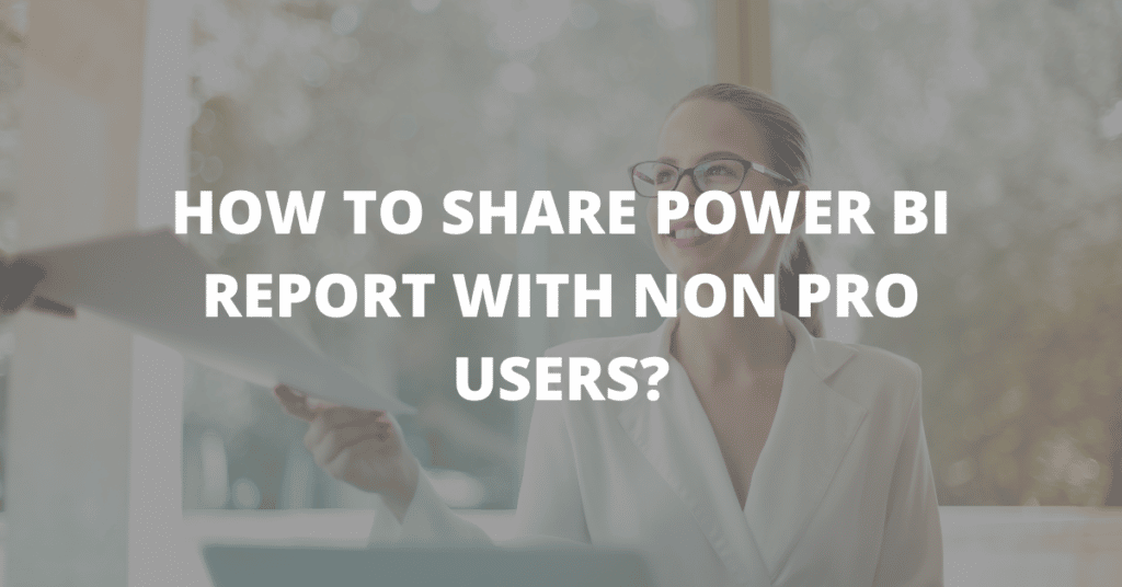 How To Share Power Bi Report With Non Pro Users PowerBI Talks how-to-share-power-bi-report-with-non-pro-users-powerbi-talks